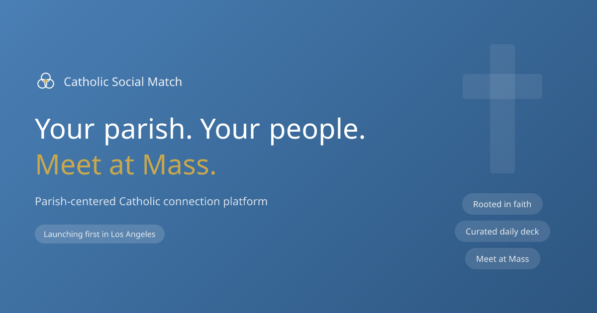 Catholic Social Match. Your Parish. Your People. Meet at Mass.
